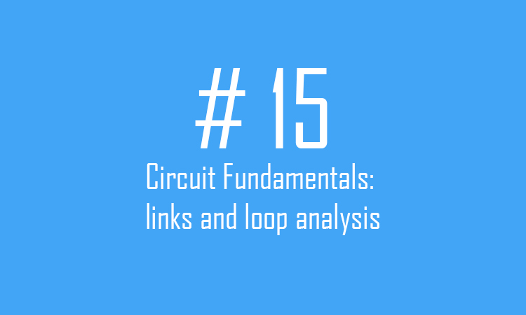 Links Loop Analysis Circuit Fundamentals Electronic Circuits links-loop-analysis-circuit-fundamentals-electronic-circuits